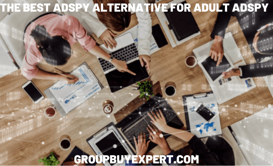 What Do You Choose Adspy Vs Poweradspy ? Adult Adspy, Best Adspy Alternatives | GROUP BUY EXPERT